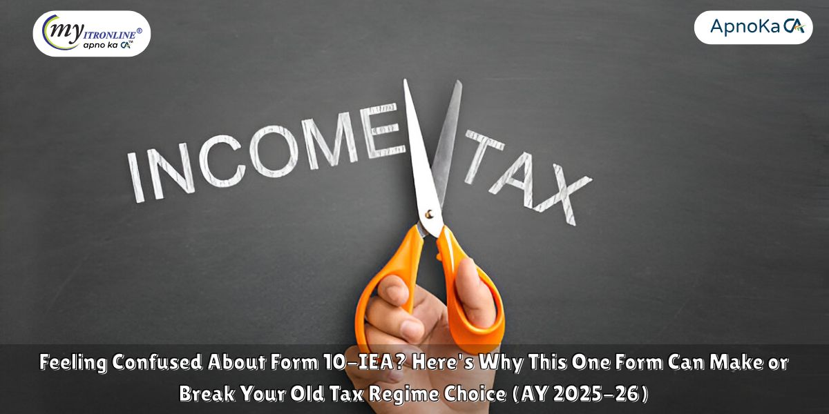 Form 10-IEA & Old Tax Regime Guide (AY 25-26) | myitronline