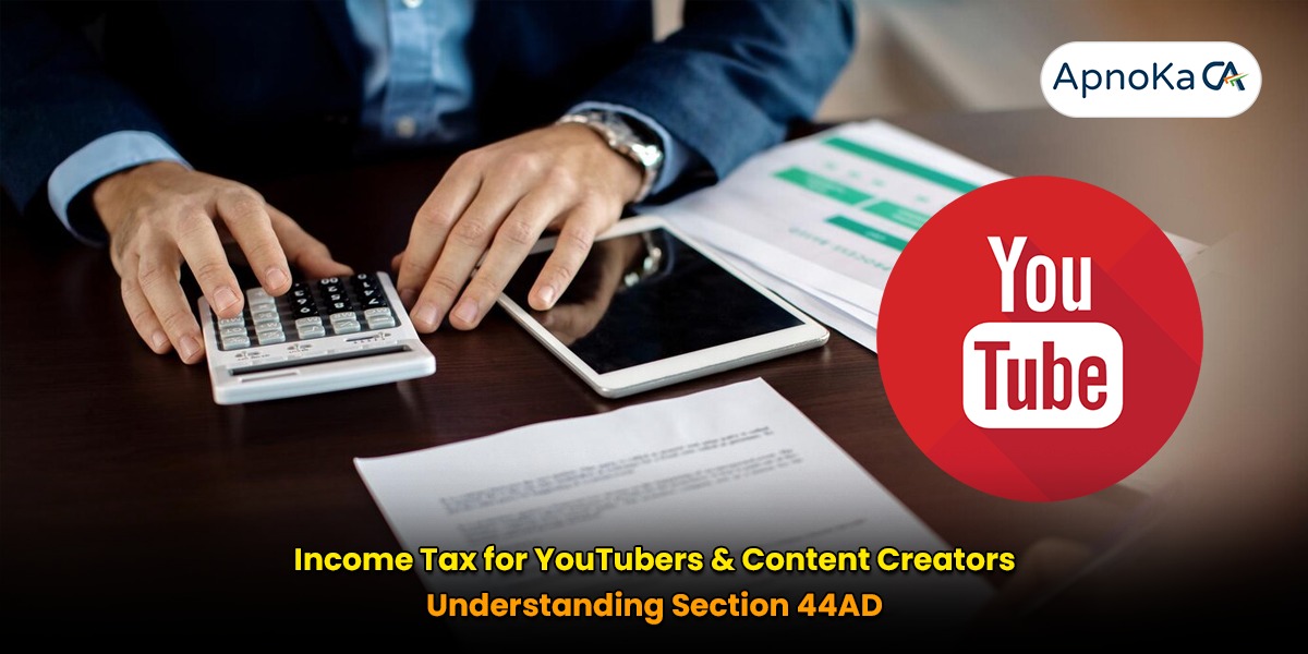 Income Tax for YouTubers & Content Creators: Is Section 44AD Applicable?
