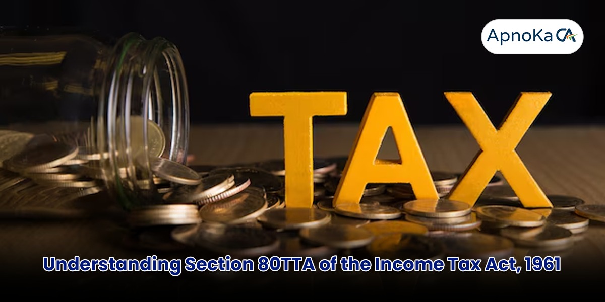 Understanding Section 80TTA of the Income Tax Act, 1961: A ...