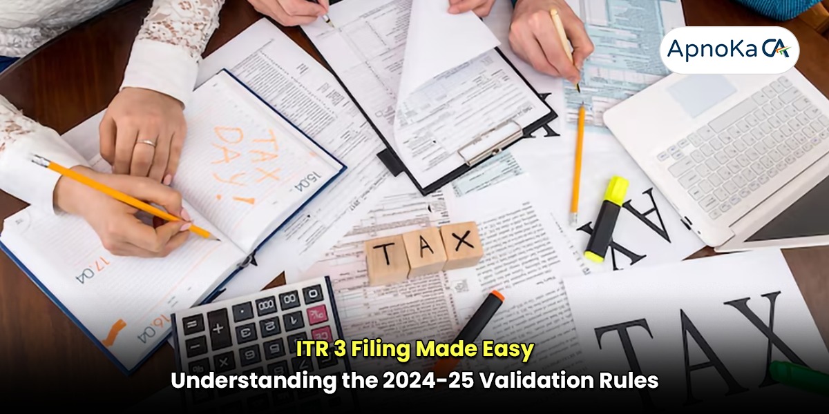 ITR 3 Filing Made Easy: Conquer the 2024-25 Validation Rules