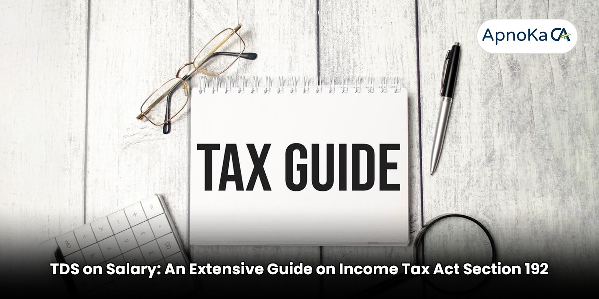 TDS on Salary: A Comprehensive Guide to Section 192 of Income Tax Act